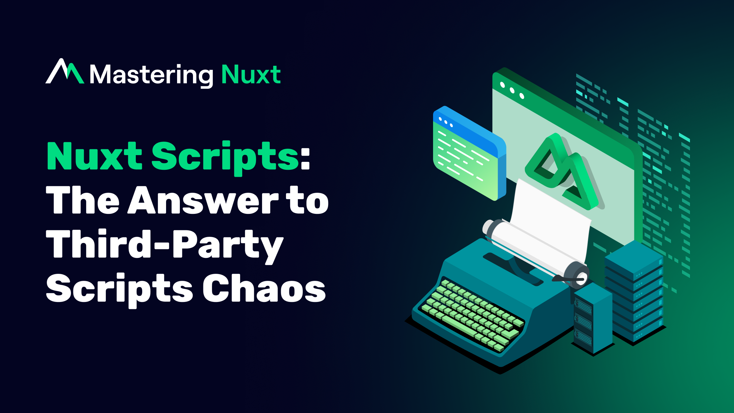 Nuxt Scripts: The Answer to Third-Party Scripts Chaos